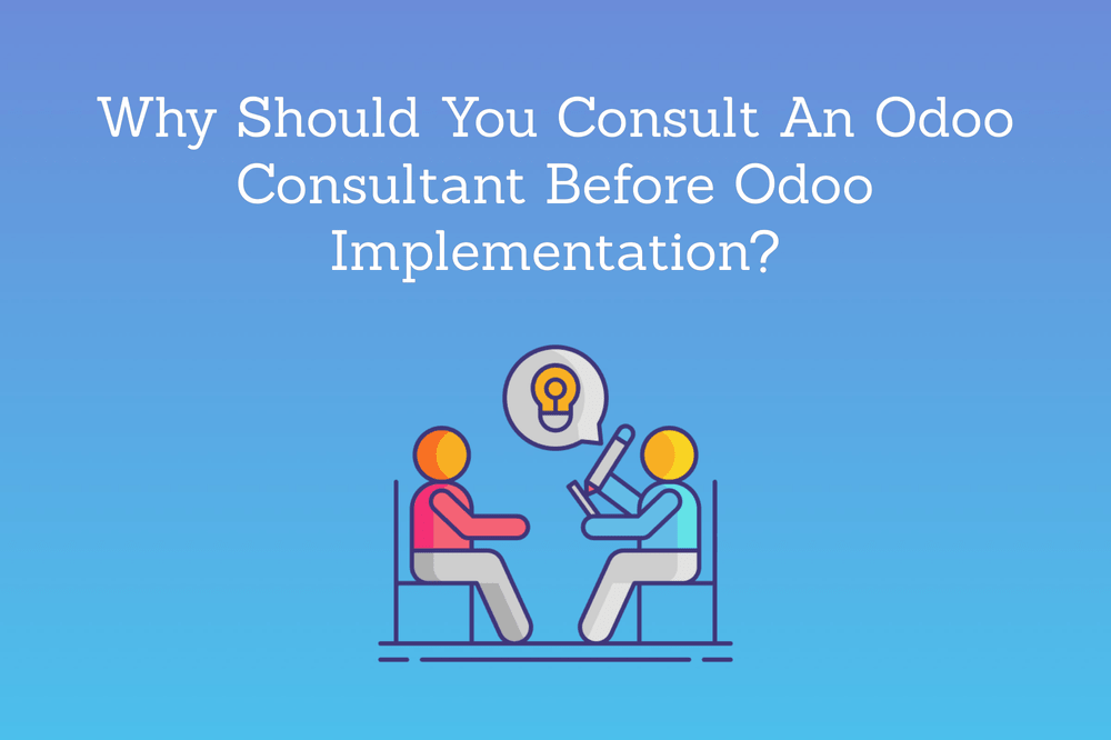 Consult an Odoo consultant before Odoo Implementation Consult an Odoo consultant before Odoo Implementation